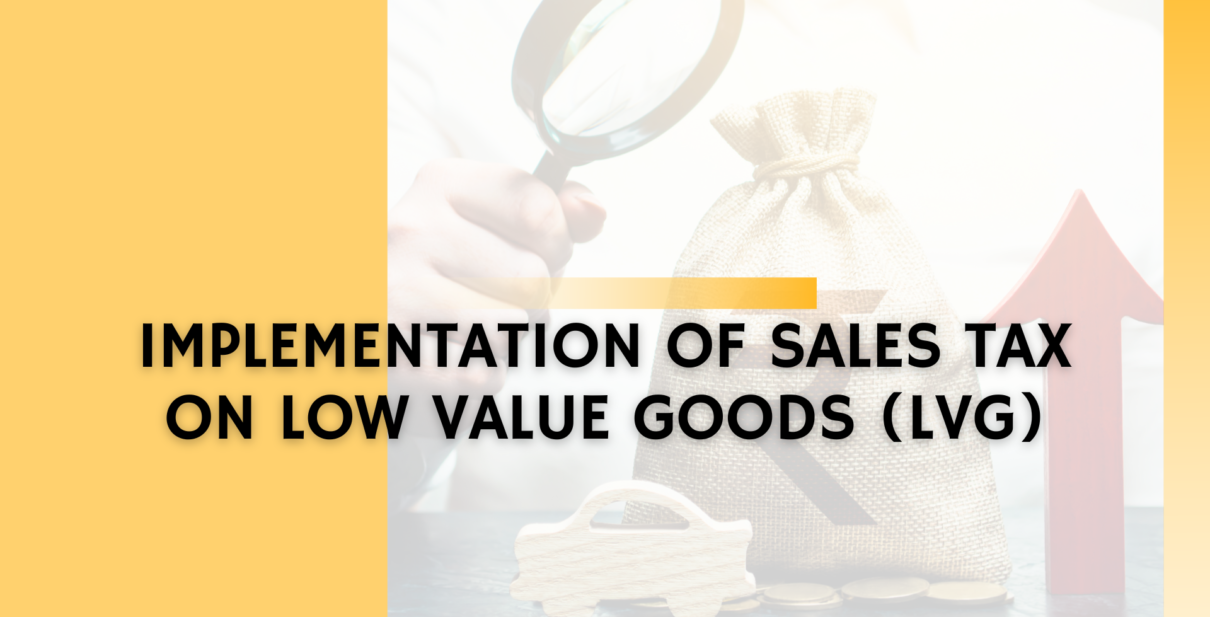 Implementation Of Sales Tax On Low Value Goods (LVG) - CA Corporate ...