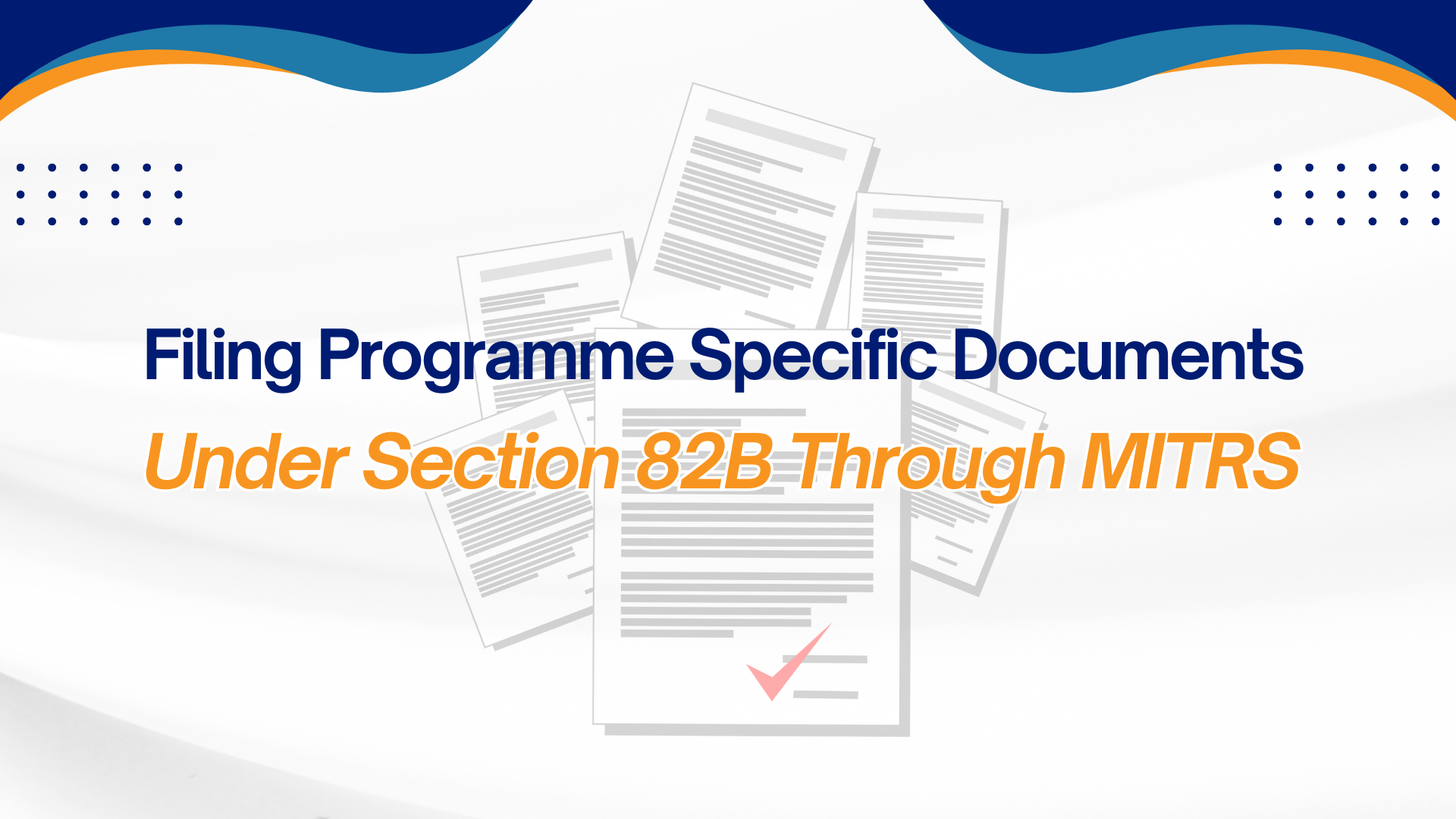 Filing Programme Specific Documents Under Section 82B Through MITRS ...