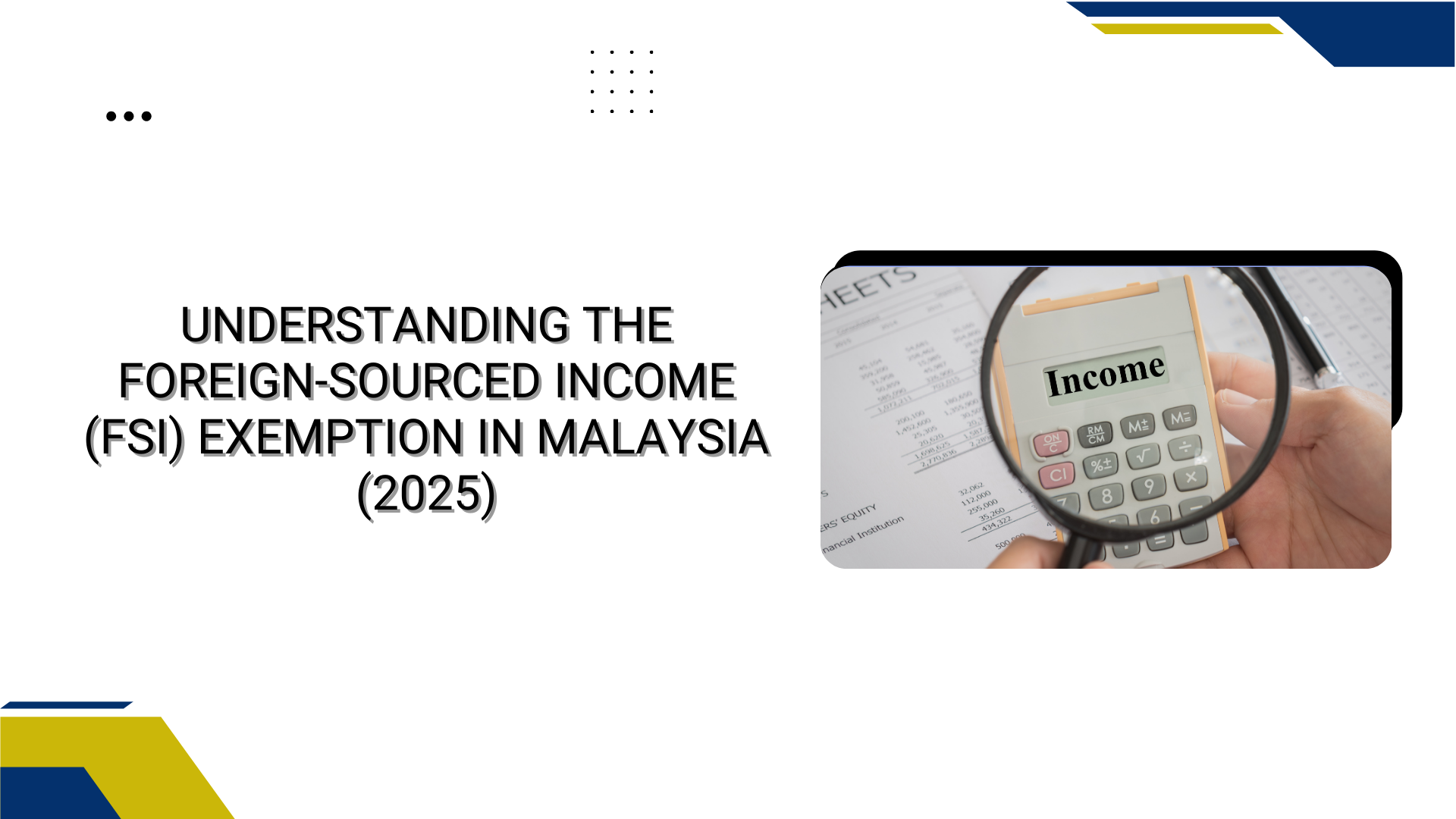 Understanding the Foreign-Sourced Income (FSI) Exemption in Malaysia ...